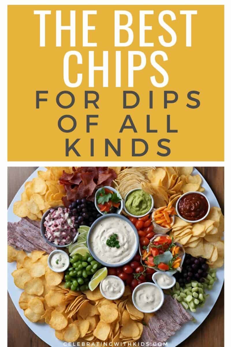 The best chips for dips of all kinds! - Celebrating with kids