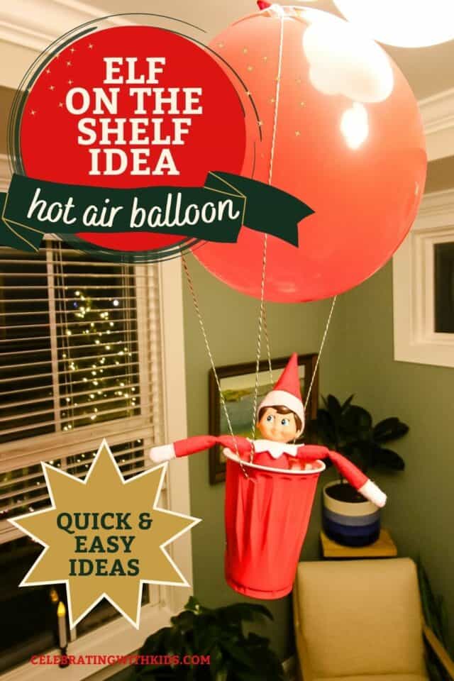 Elf on the shelf idea: hot air balloon - Celebrating with kids