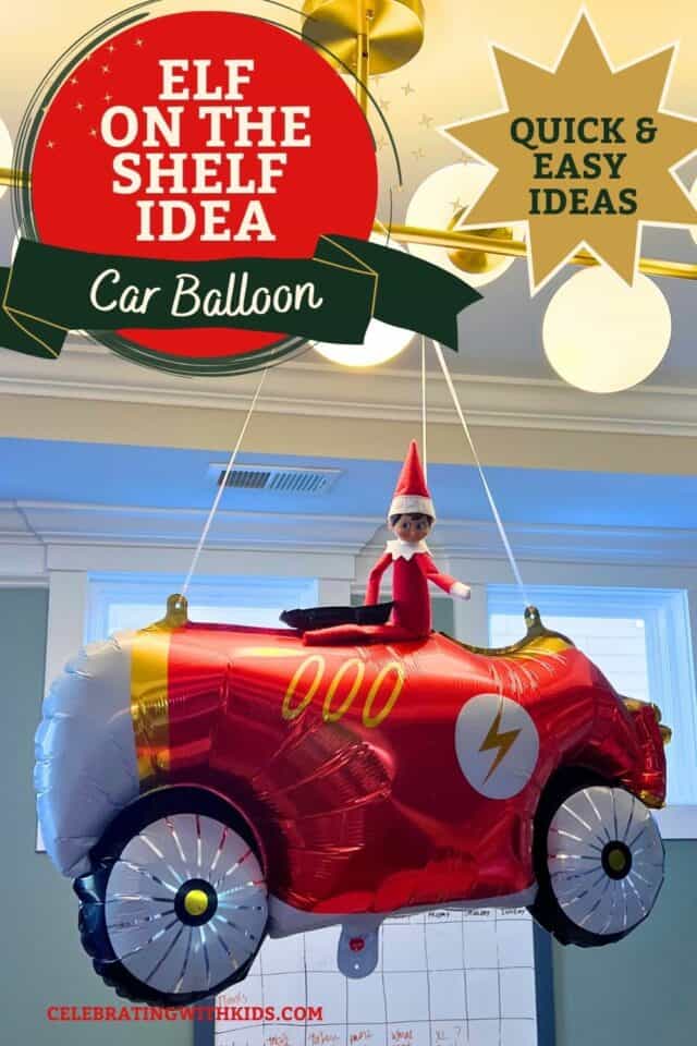 Elf on the Shelf Idea: Riding a Car Balloon! - Celebrating with kids