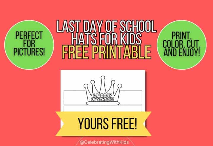 Free Last Day of School Printables! - Celebrating with kids